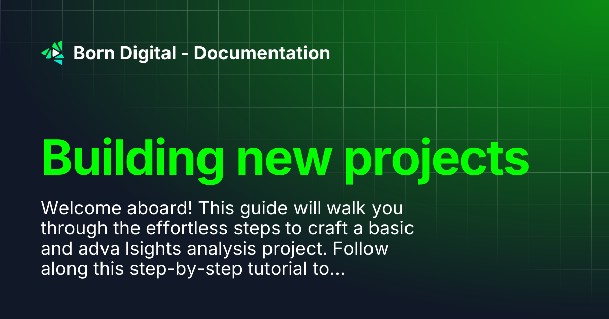 Building new projects | Born Digital - Documentation