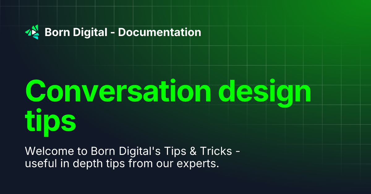 Conversation design tips | Born Digital - Documentation