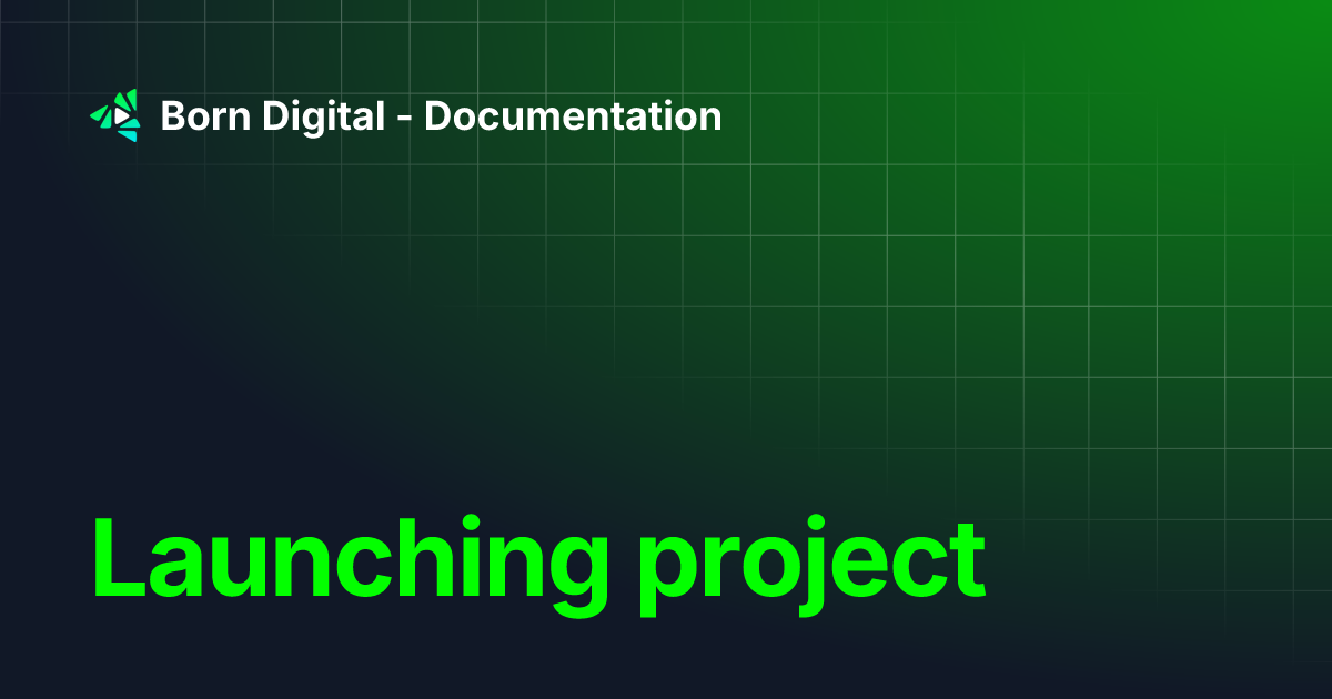 Launching project | Born Digital - Documentation